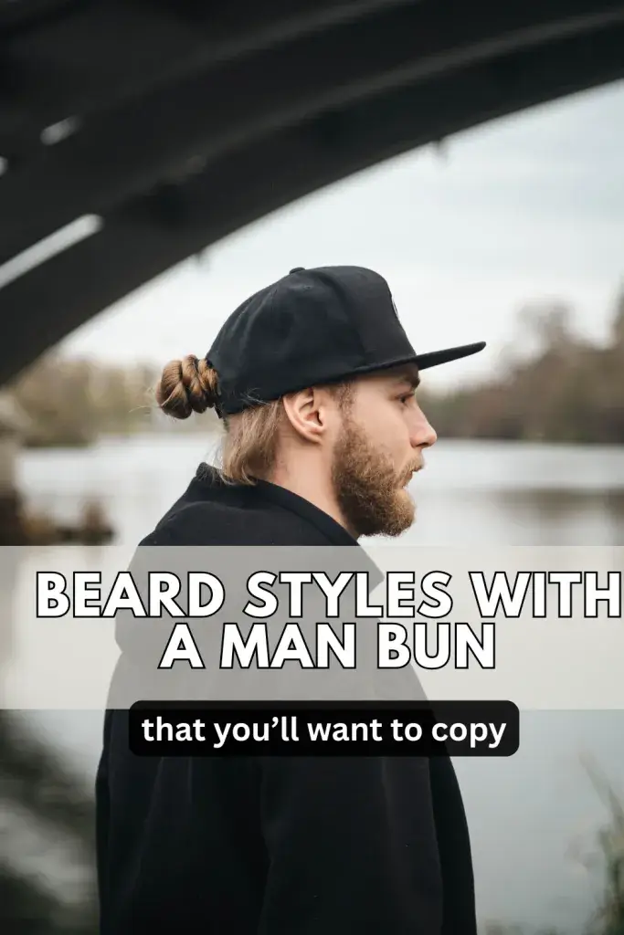 15 Beard Styles with a Man Bun for a Bold Modern Look